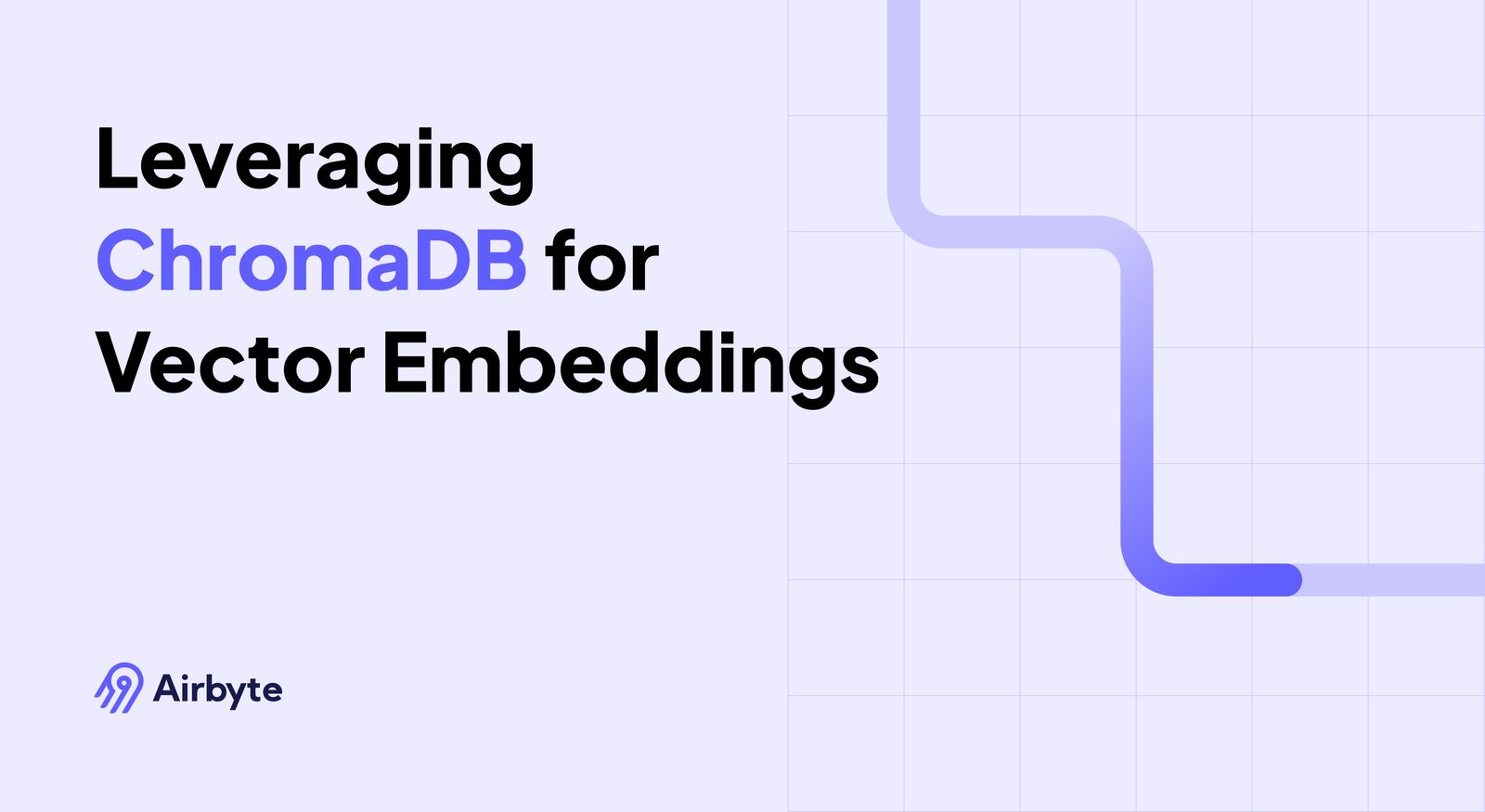 Leveraging ChromaDB for Vector Embeddings - A Comprehensive Guide | Airbyte